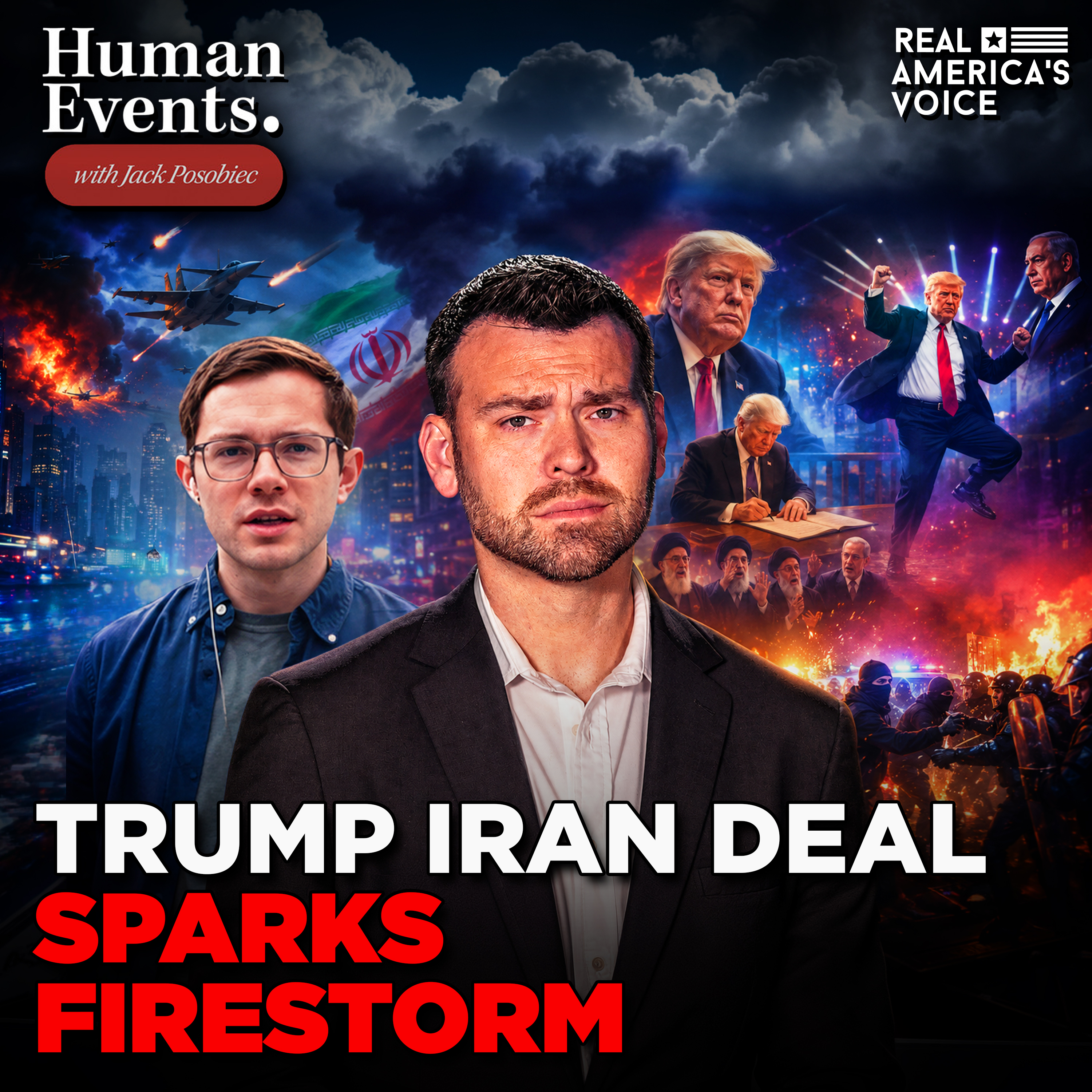 TRUMP IRAN DEAL SPARKS FIRESTORM | HUMAN EVENTS W JACK POSOBIEC - Real ...